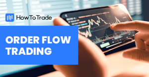 Order Flow Trading - What Is It and How to Use It in Trading?