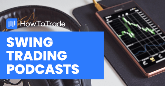 10 Best Swing Trading Podcasts for 2025 - HowToTrade