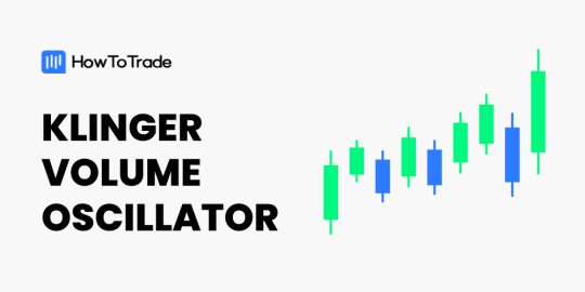 Klinger Volume Oscillator Indicator - Trading Strategy and Tips