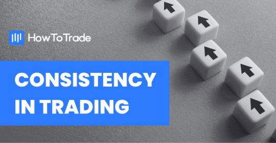 What is Consistency in Trading and How to Achieve It (7 Ways)