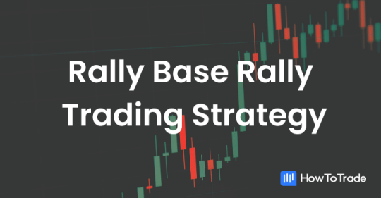 Rally Base Rally Trading Strategy: What Is It and How to Use It