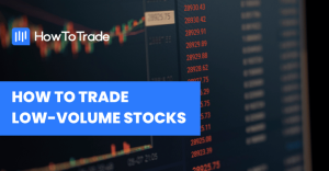 Low-Volume Stocks: Trading Tips, Rewards and Risks